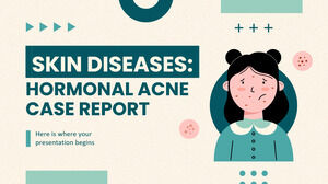Skin Diseases: Hormonal Acne Case Report PowerPoint Templates Free Download