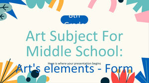 Art Subject for Middle School - 8th Grade: Art's Elements - Form ...
